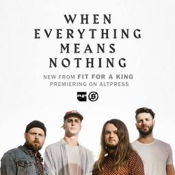 When everything means nothing - Song Lyrics and Music by Fit For A King ...