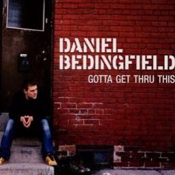 GOTTA GET THRU THIS - Song Lyrics and Music by DANIEL BEDINGFIELD ...