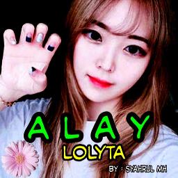 Alay - Song Lyrics and Music by Lolita arranged by SyahrulMuisHrp on ...