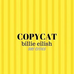 Copycat - Song Lyrics and Music by Billie Eilish arranged by itxShikimi ...