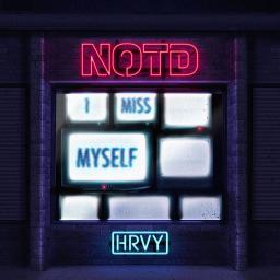 I Miss Myself - NOTD x HRVY - Song Lyrics and Music by NOTD feat HRVY ...