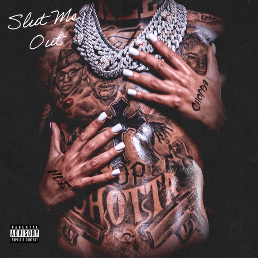 Slut Me Out Song Lyrics And Music By Nle Choppa Arranged By